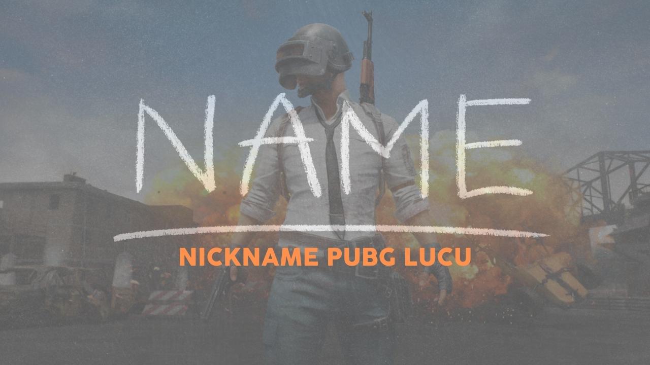 Nickname PUBG Lucu Sepanjang Masa Ini 100 Daftarnya